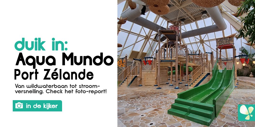 In de kijker | Aqua Mundo | Center Parcs Port Zélande – Eigen Center Parcs